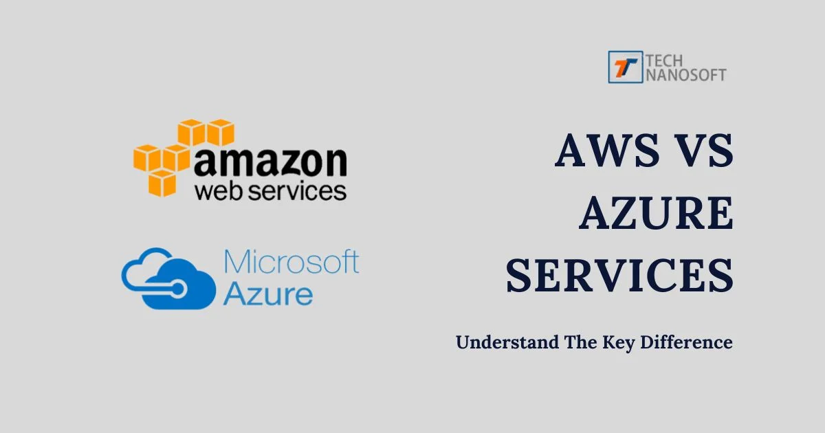 AWS vs Azure Services Comparison: Understand The Key Difference