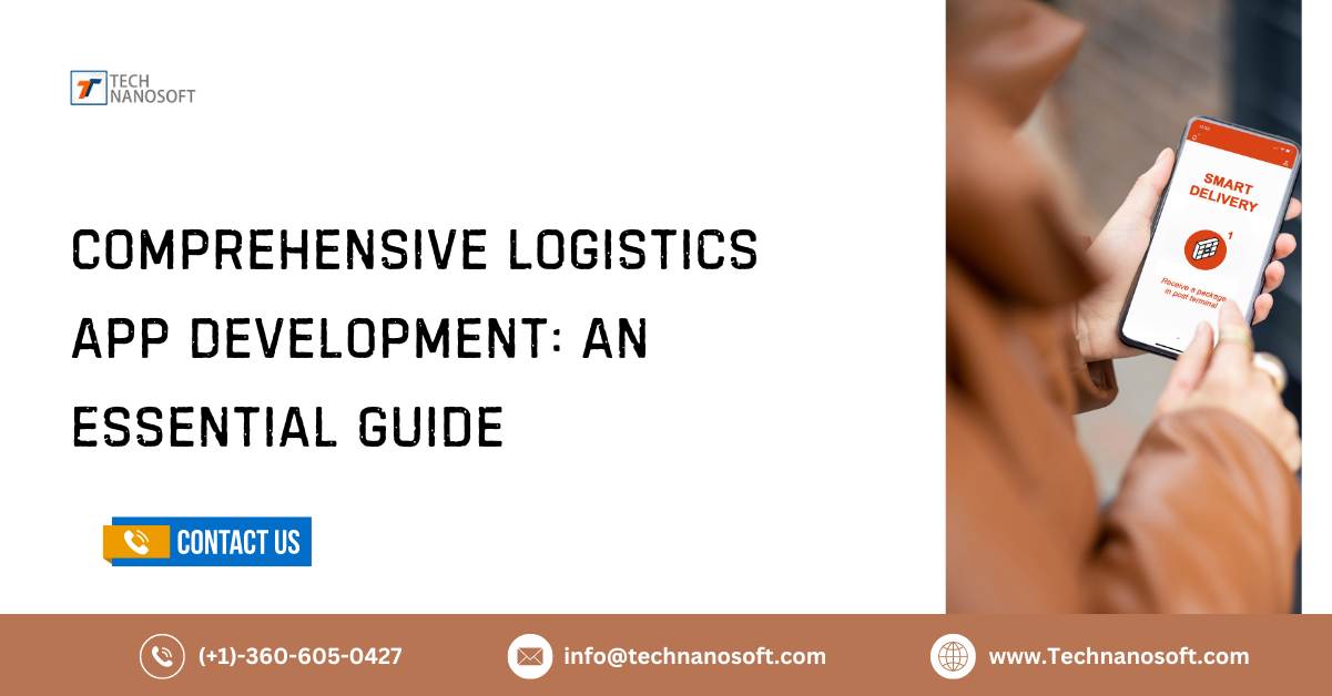 Comprehensive Logistics App Development: An Essential Guide
