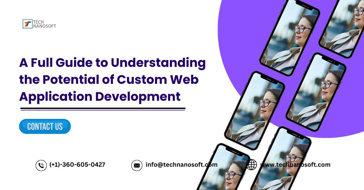 A Full Guide to Understanding the Potential of Custom Web Application ...