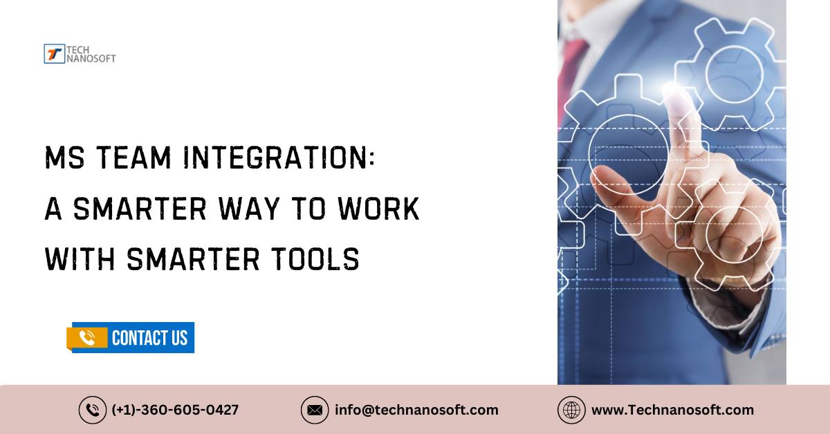 MS Team Integration: A Smarter Way to Work with Smarter Tools