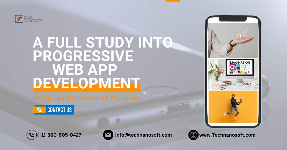Using the Potential of Progress: A Full Study into Progressive Web App Development
