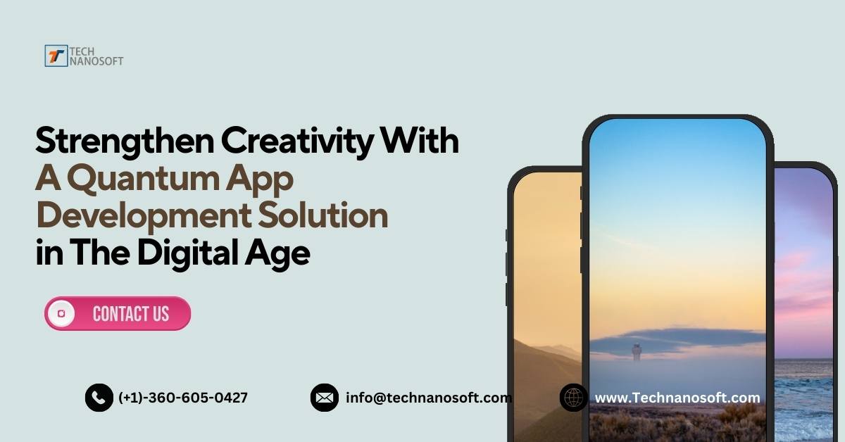 Strengthen Creativity With A Quantum App Development Solution in The Digital Age