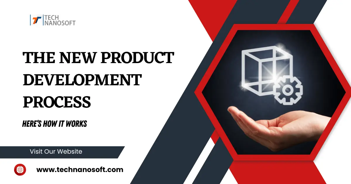 The New Product Development Process: Here’s how it Works